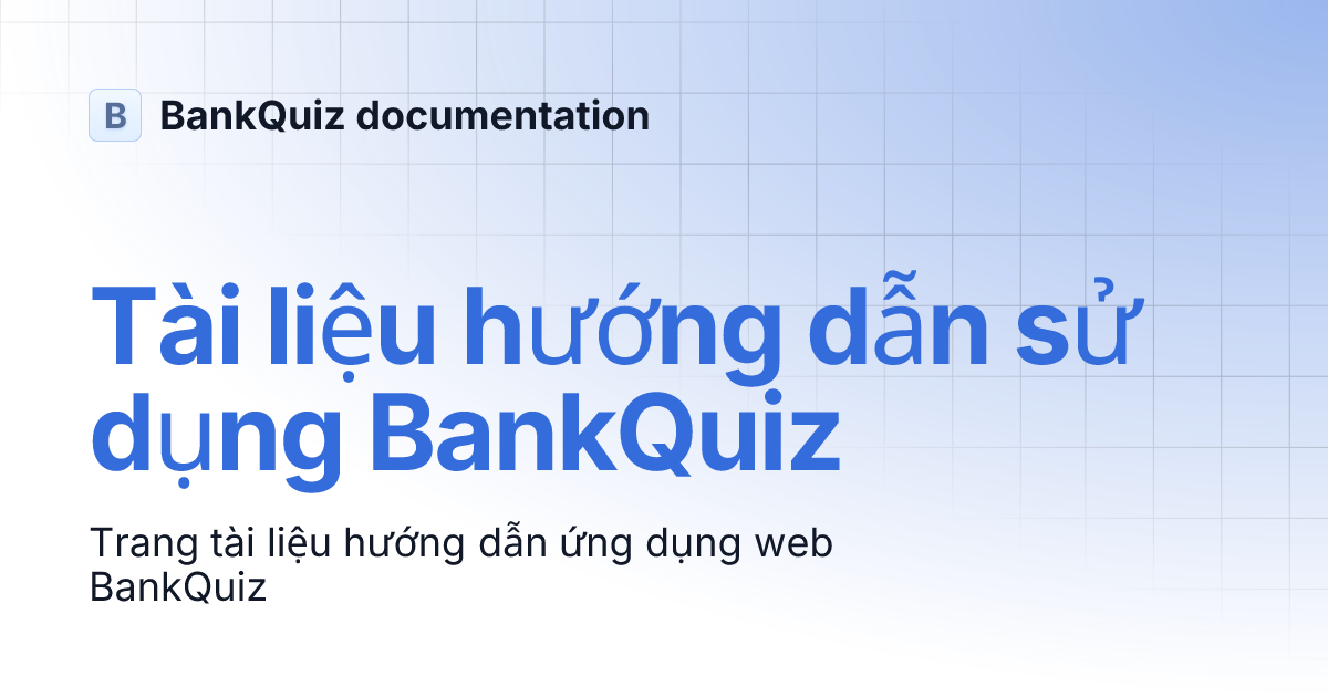 Tài liệu hướng dẫn sử dụng BankQuiz | BankQuiz documentation